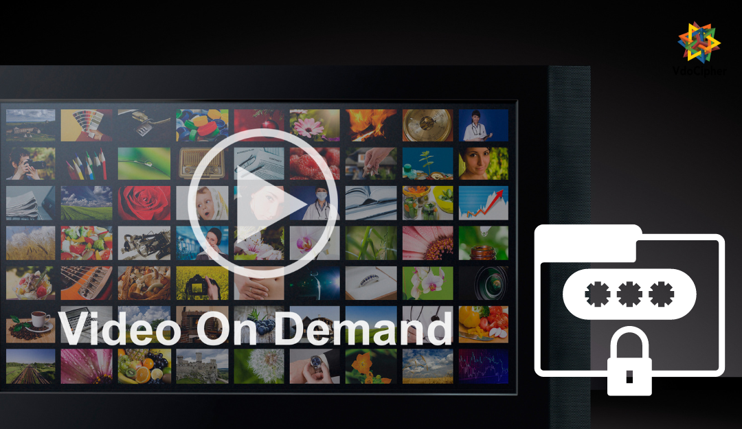 VOD Streaming Services Provider with secure Video on Demand Solutions - VdoCipher Blog